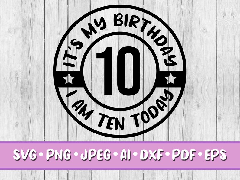 It's My Birthday I Am Ten Today SVG Digital Download - Etsy