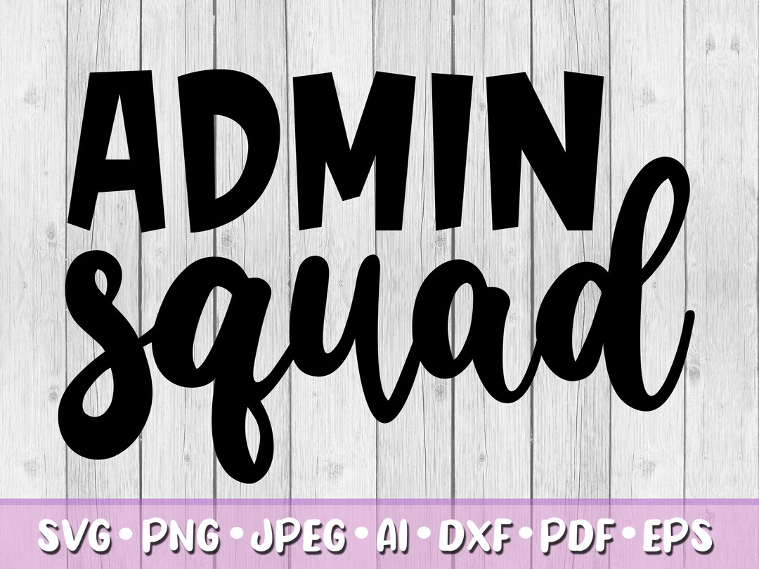 Admin Squad SVG, Digital Download, Svg, Jpeg, Png, Dxf, Eps, Ai ...