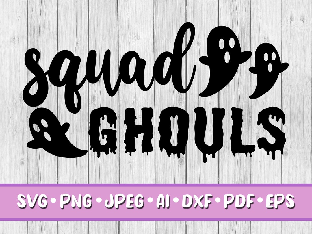Squad Ghouls SVG, Digital Download, Svg, Jpeg, Png, Dxf, Eps, Ai, PDF ...