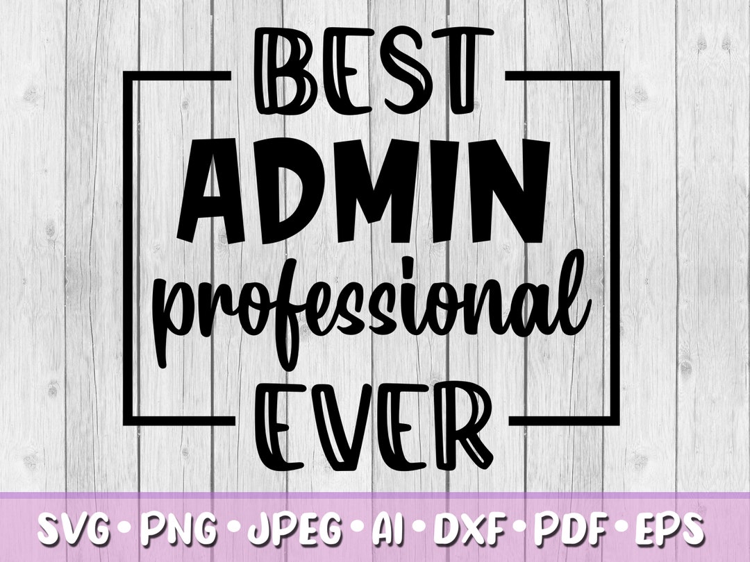 Best Admin Professional Ever SVG, Digital Download, Svg, Jpeg, Png, Dxf ...