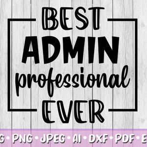 Best Admin Professional Ever SVG, Digital Download, Svg, Jpeg, Png, Dxf ...
