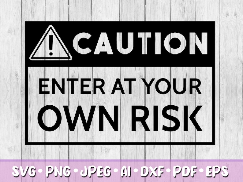 Caution Enter at Your Own Risk SVG Digital Download Svg - Etsy