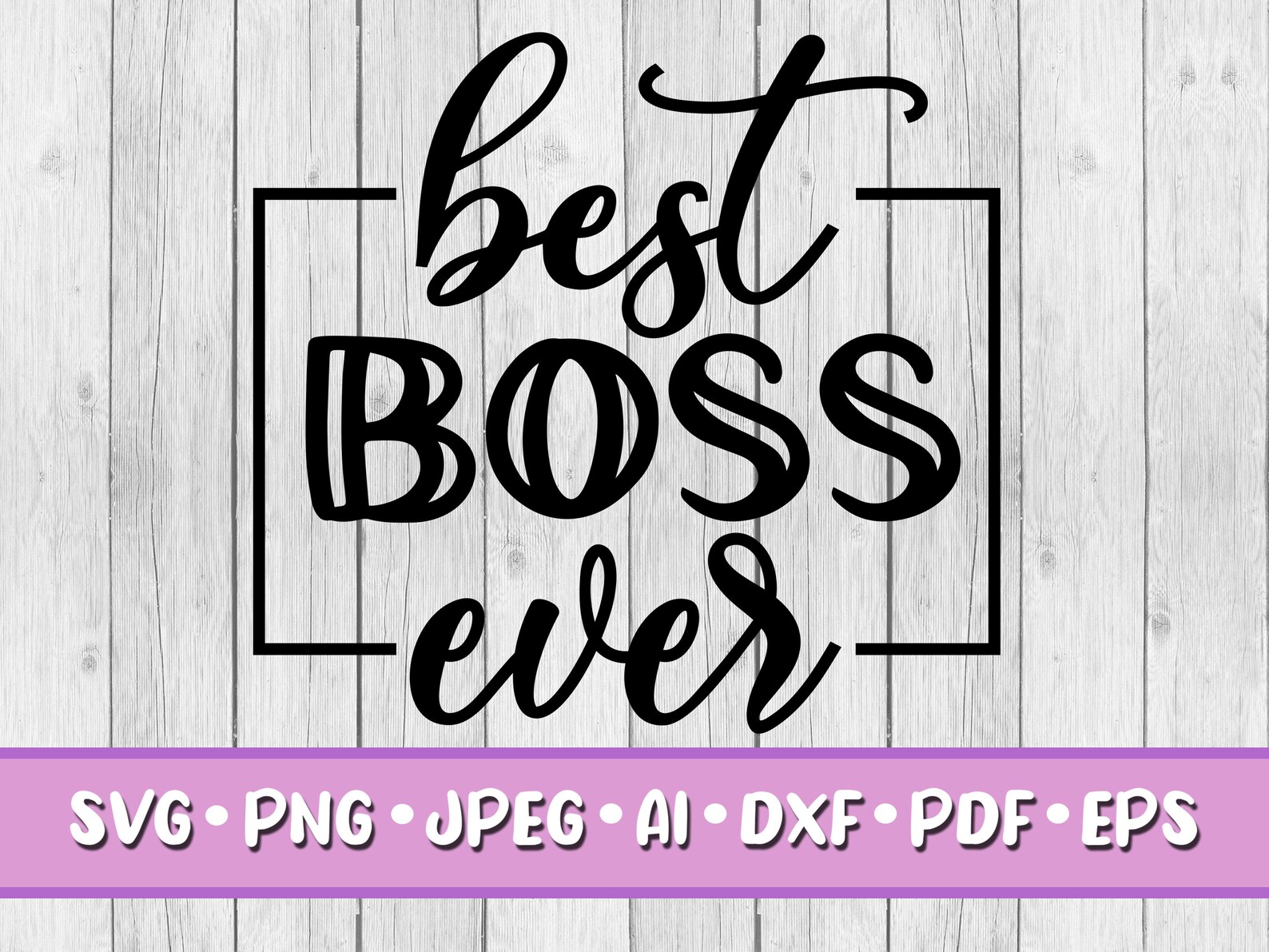 Best Boss Ever SVG Digital Download Svg Png Jpeg Dxf - Etsy