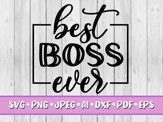 Best Boss Ever SVG Descarga digital Svg Png Jpeg Dxf | Etsy