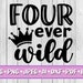 Four Ever Wild SVG, Digital Download, Svg, Jpeg, Png, Dxf, Eps, Ai, PDF ...