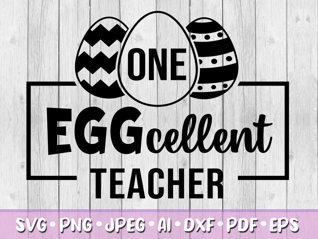 One Egg Cellent Teacher SVG, Digital Download, Svg, Jpeg, Png, Dxf, Eps ...