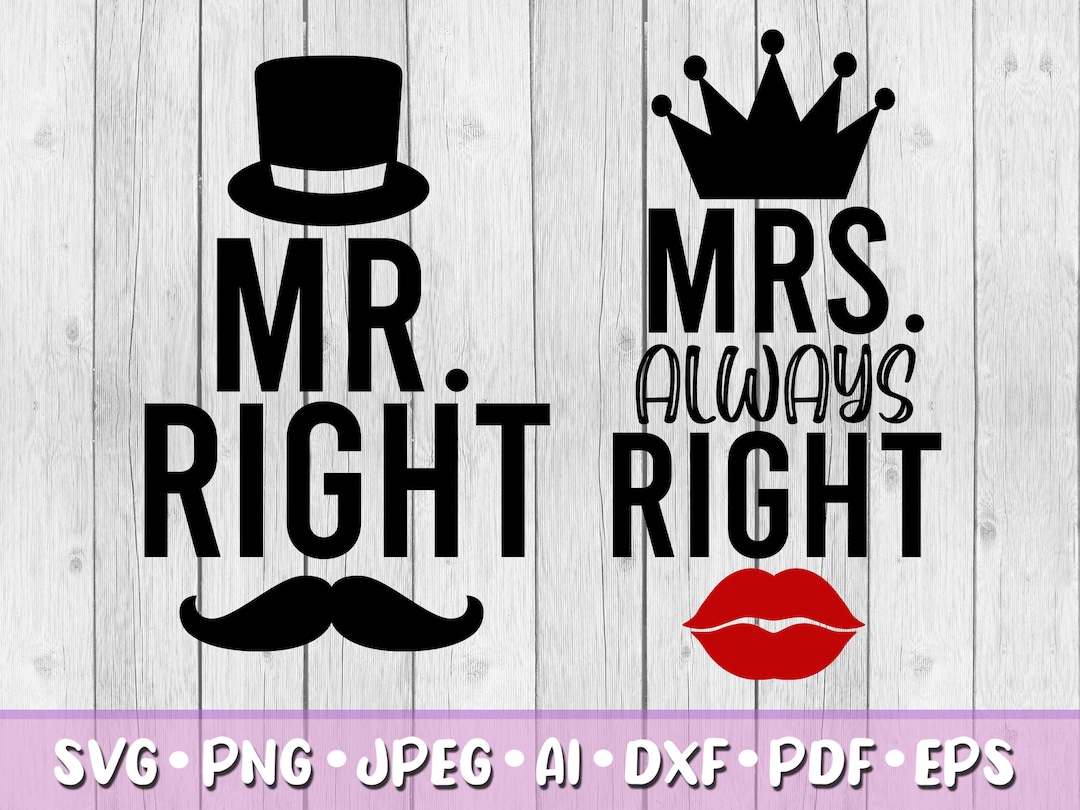 Mr Right Mrs Always Right SVG, Bundle of 2, Digital Download, Svg, Jpeg ...