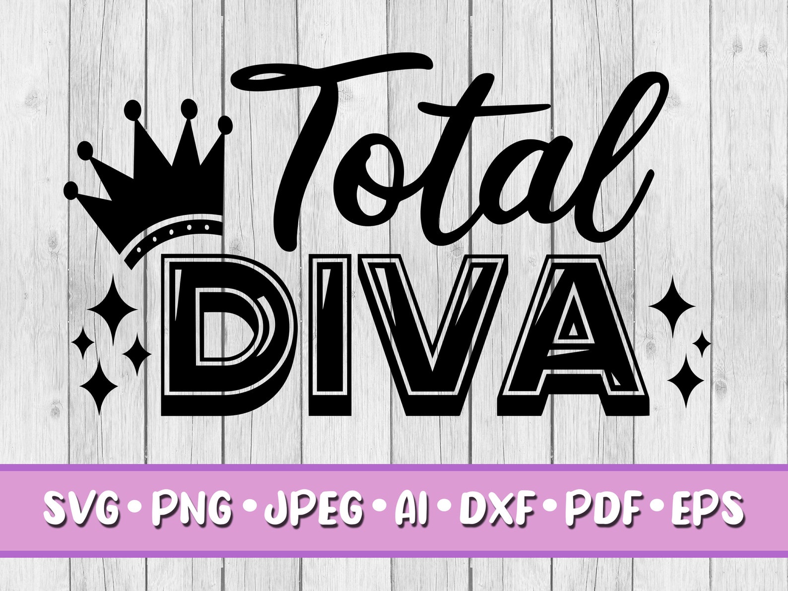 Total Diva SVG, Digital Download, Svg, Jpeg, Png, Dxf, Eps, Ai, PDF ...