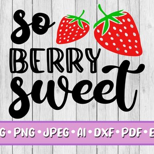 So Berry Sweet SVG, Digital Download, Svg, Jpeg, Png, Dxf, Eps, Ai, PDF ...