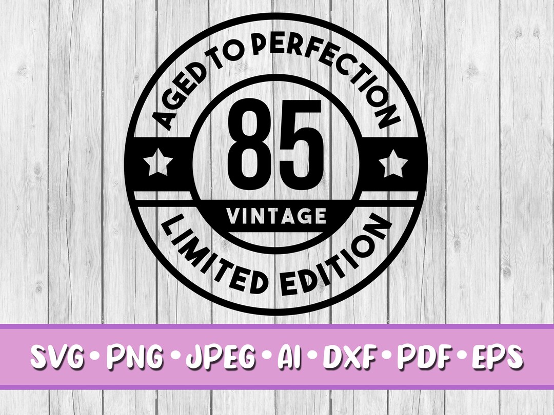 85th Birthday SVG, Digital Download, Svg, Jpeg, Png, Dxf, Eps, Ai, 85 ...