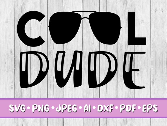 Cool Dude SVG Descarga digital Svg Jpeg Png Dxf Eps Ai | Etsy