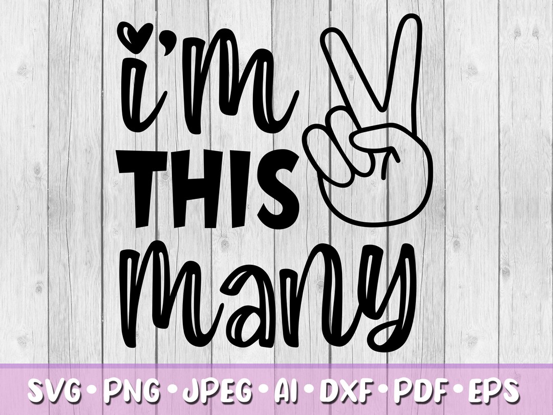 I'm This Many SVG, Digital Download, Svg, Png, Jpeg, Dxf, Eps, Ai, PDF ...