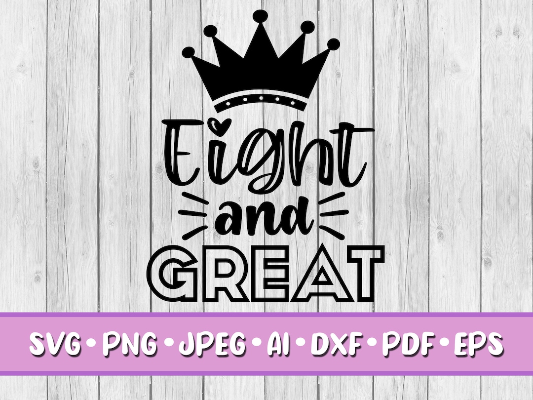 Eight and Great SVG, Digital Download, Svg, Png, Jpeg, Dxf, Eps, Ai ...