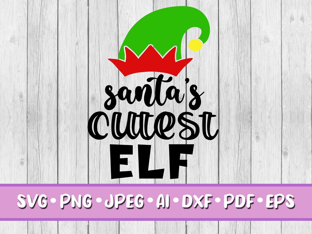 Santa's Cutest Elf SVG, Digital Download, Svg, Jpeg, Png, Dxf, Eps, Ai ...