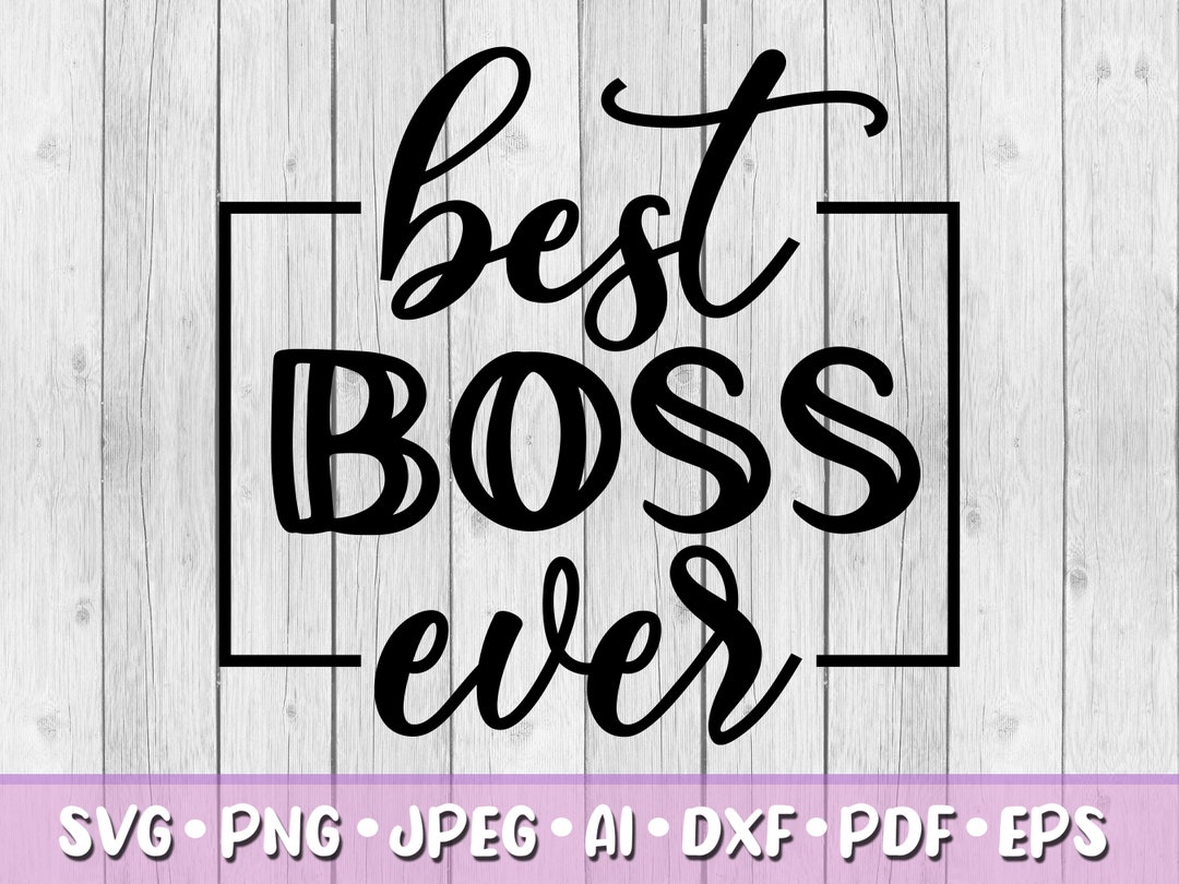 Best Boss Ever SVG, Digital Download, Svg, Png, Jpeg, Dxf, Eps, Ai, PDF ...