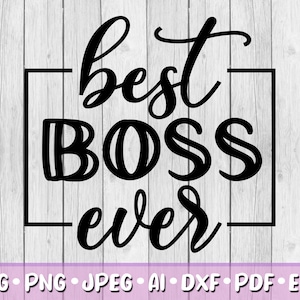Best Boss Ever SVG, Digital Download, Svg, Png, Jpeg, Dxf, Eps, Ai, PDF ...