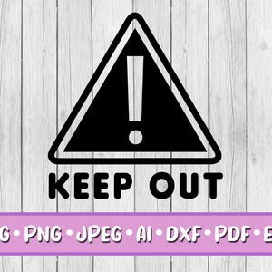 Keep Out SVG, Digital Download, Svg, Jpeg, Png, Dxf, Eps, Ai, PDF ...