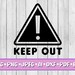 Keep Out SVG, Digital Download, Svg, Jpeg, Png, Dxf, Eps, Ai, PDF ...