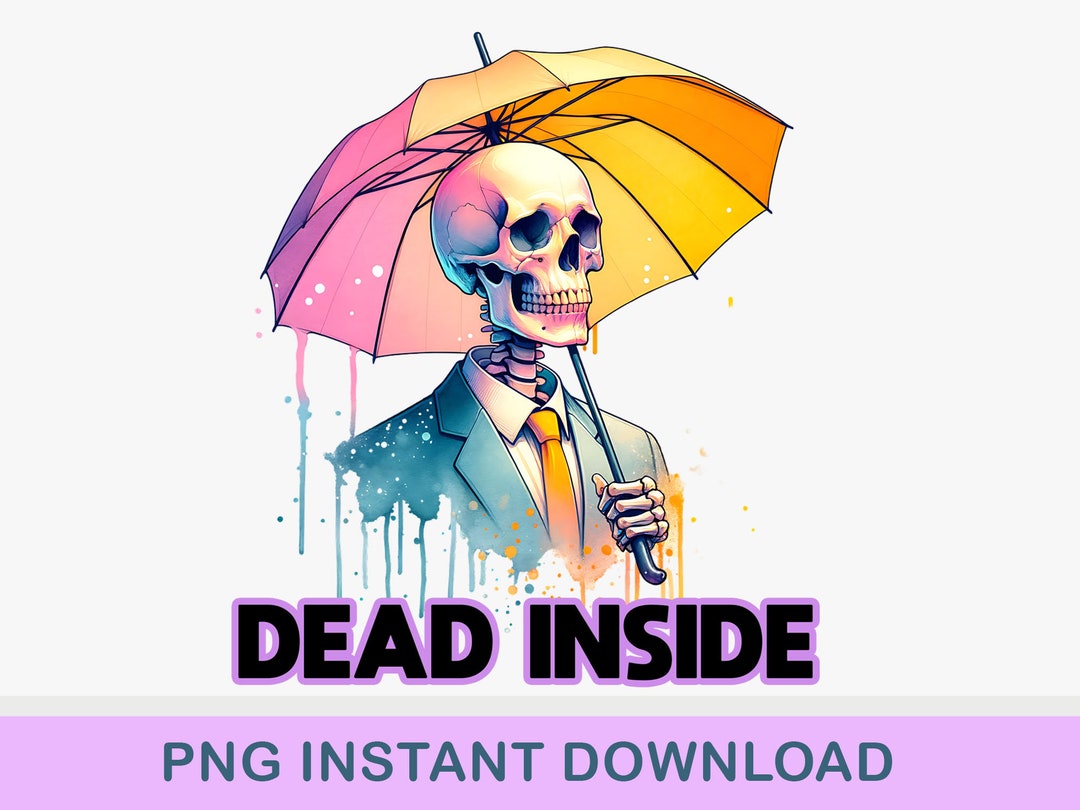 Dead Inside PNG, Digital Download, Sublimation, T-shirt, Hoodie, Mug ...