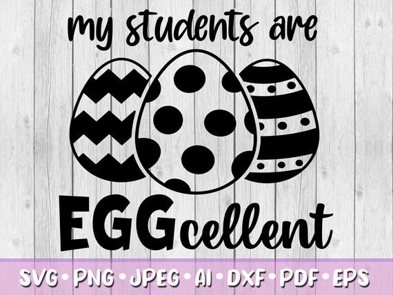 My Students Are Egg Cellent SVG Digital Download Svg Jpeg - Etsy