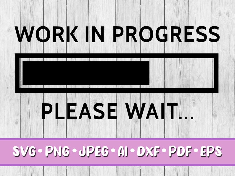 Work in Progress SVG Digital Download Svg Jpeg Png Dxf | Etsy