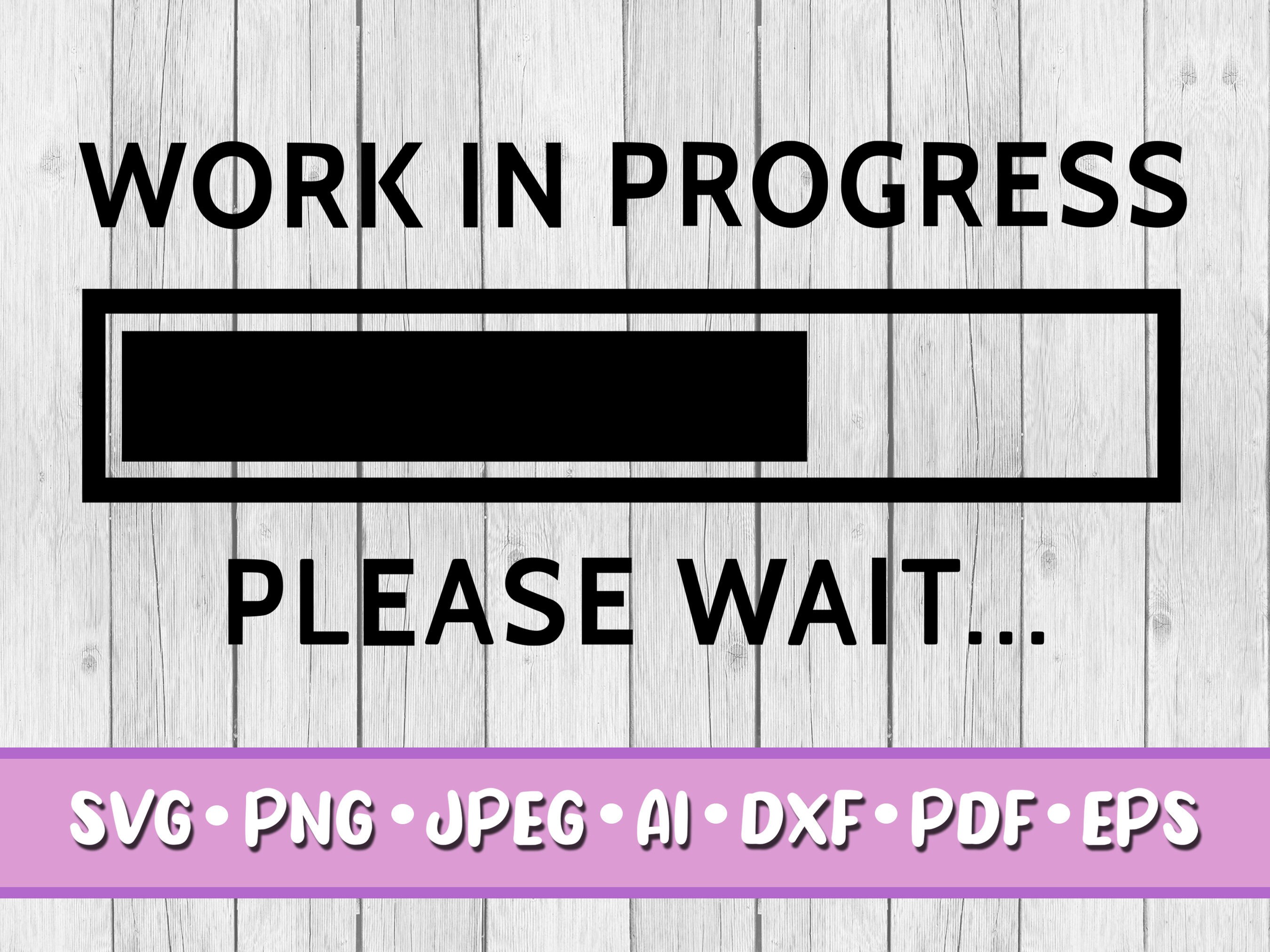 Work in Progress SVG Digital Download Svg Jpeg Png Dxf - Etsy