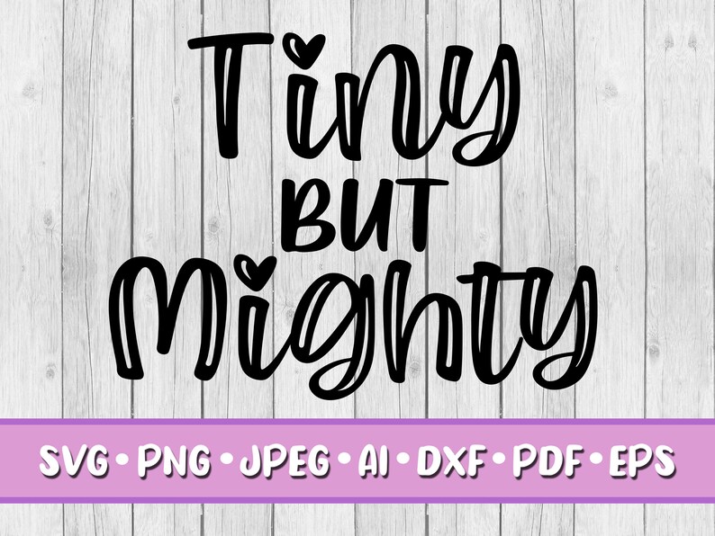 Tiny but Mighty SVG Digital Download Svg Jpeg Png Dxf - Etsy