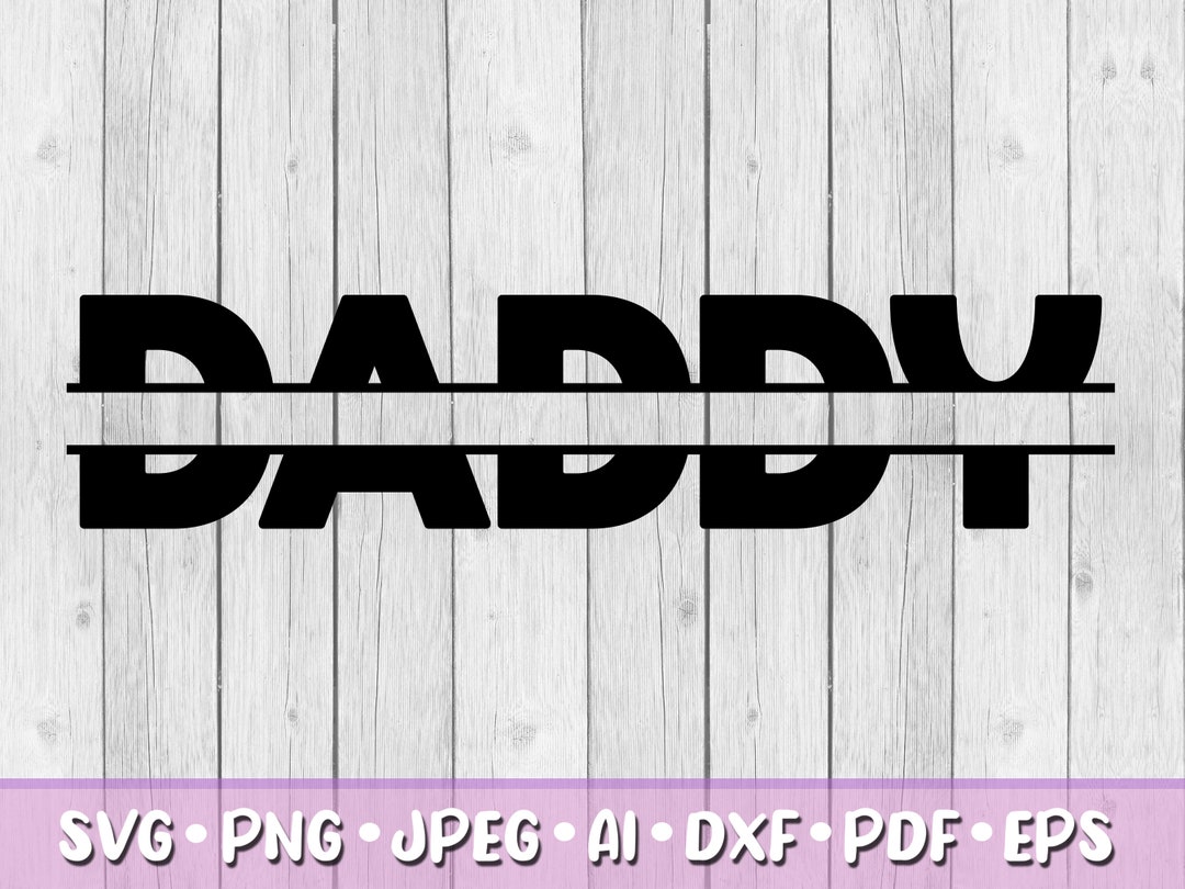 Daddy SVG, Digital Download, Svg, Jpeg, Png, Dxf, Eps, Ai, Father, Dad ...