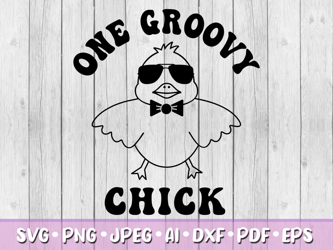 One Groovy Chick SVG, Digital Download, Svg, Jpeg, Png, Dxf, Eps, Ai ...