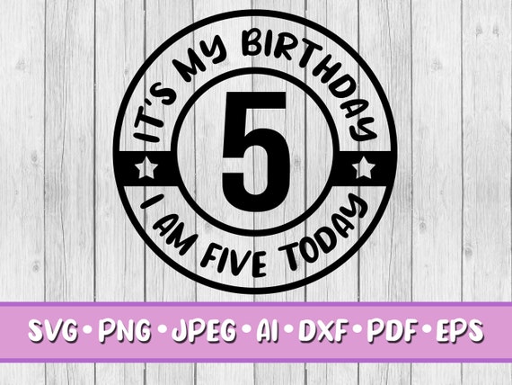 It's My Birthday I Am Five Today SVG Digital Download | Etsy