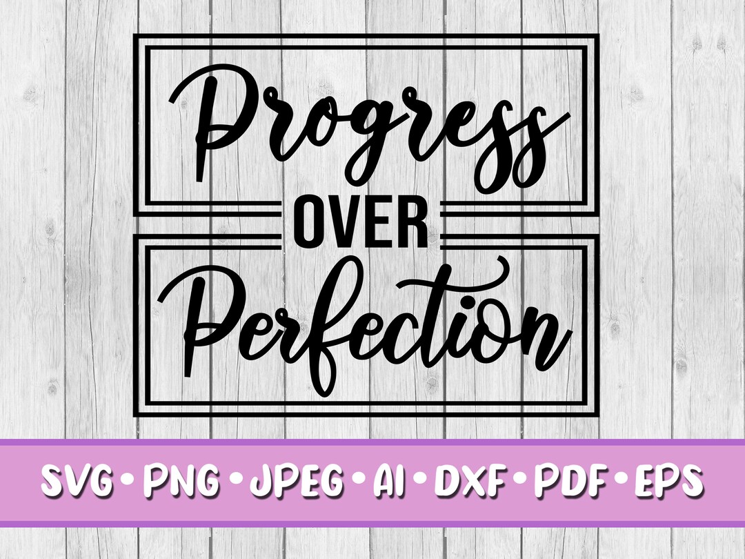 Progress Over Perfection SVG, Digital Download, Svg, Png, Jpeg, Dxf ...