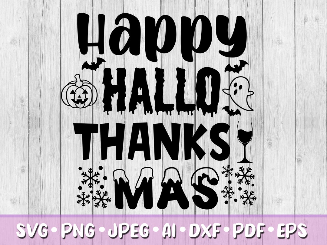Happy Hallothanksmas SVG, Digital Download, Svg, Jpeg, Png, Dxf, Eps ...