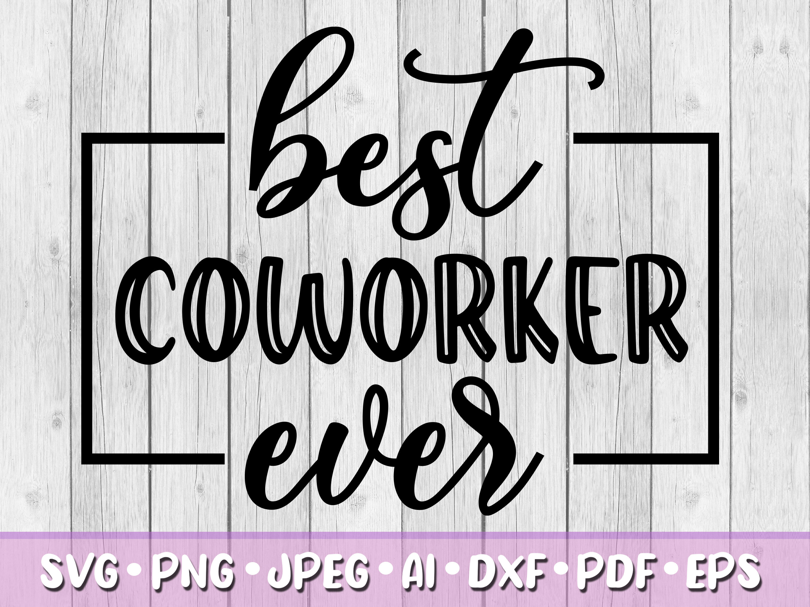 Best Coworker Ever SVG, Digital Download, Svg, Png, Jpeg, Dxf, Eps, Ai ...