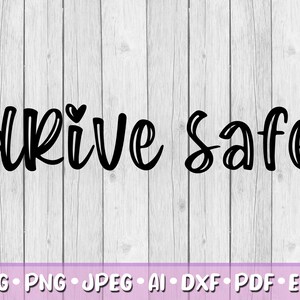 Drive Safe SVG, Digital Download, Svg, Jpeg, Png, Dxf, Eps, Ai, PDF ...
