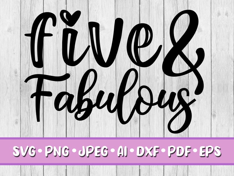 Five & Fabulous SVG Digital Download Svg Png Jpeg Dxf - Etsy