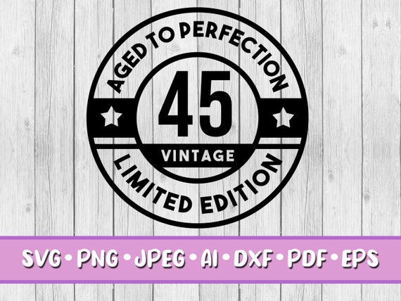 45th Birthday SVG Digital Download Svg Jpeg Png Dxf Eps - Etsy