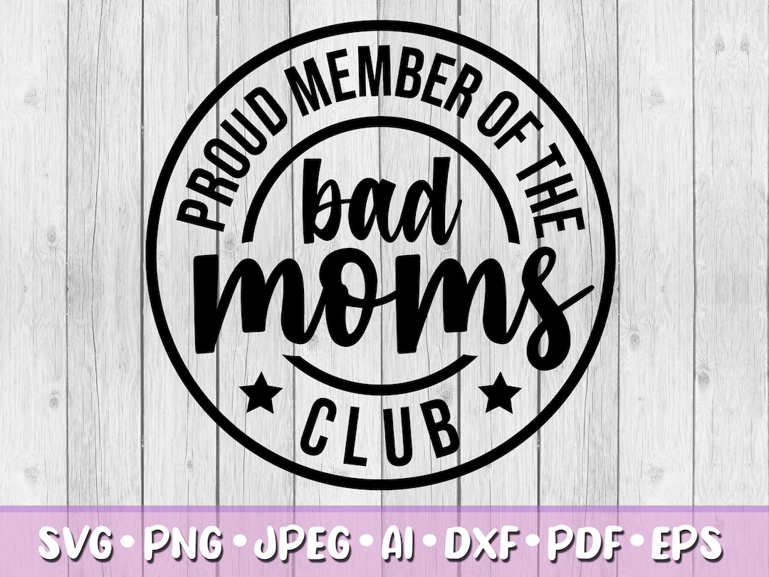 Proud Member of the Bad Mums Club SVG, Digital Download, Svg, Jpeg, Png ...