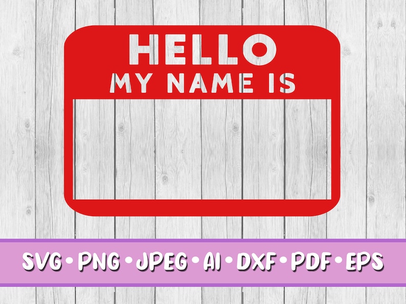 Hello My Name is SVG Digital Download Svg Png Jpeg Dxf - Etsy