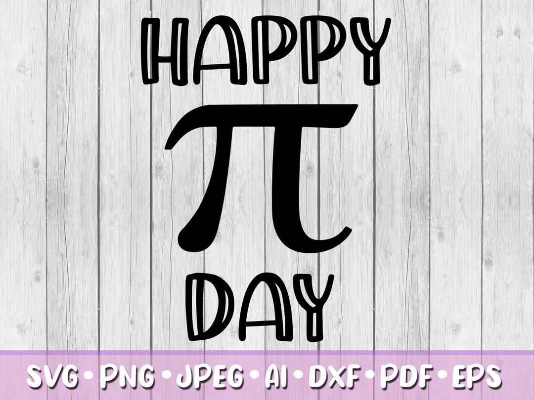 Happy Pi Day SVG, Digital Download, Svg, Jpeg, Png, Dxf, Eps, Ai, PDF ...