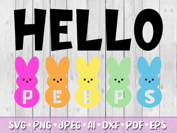 Hello Peeps SVG Digital Download Svg Jpeg Png Dxf Eps - Etsy
