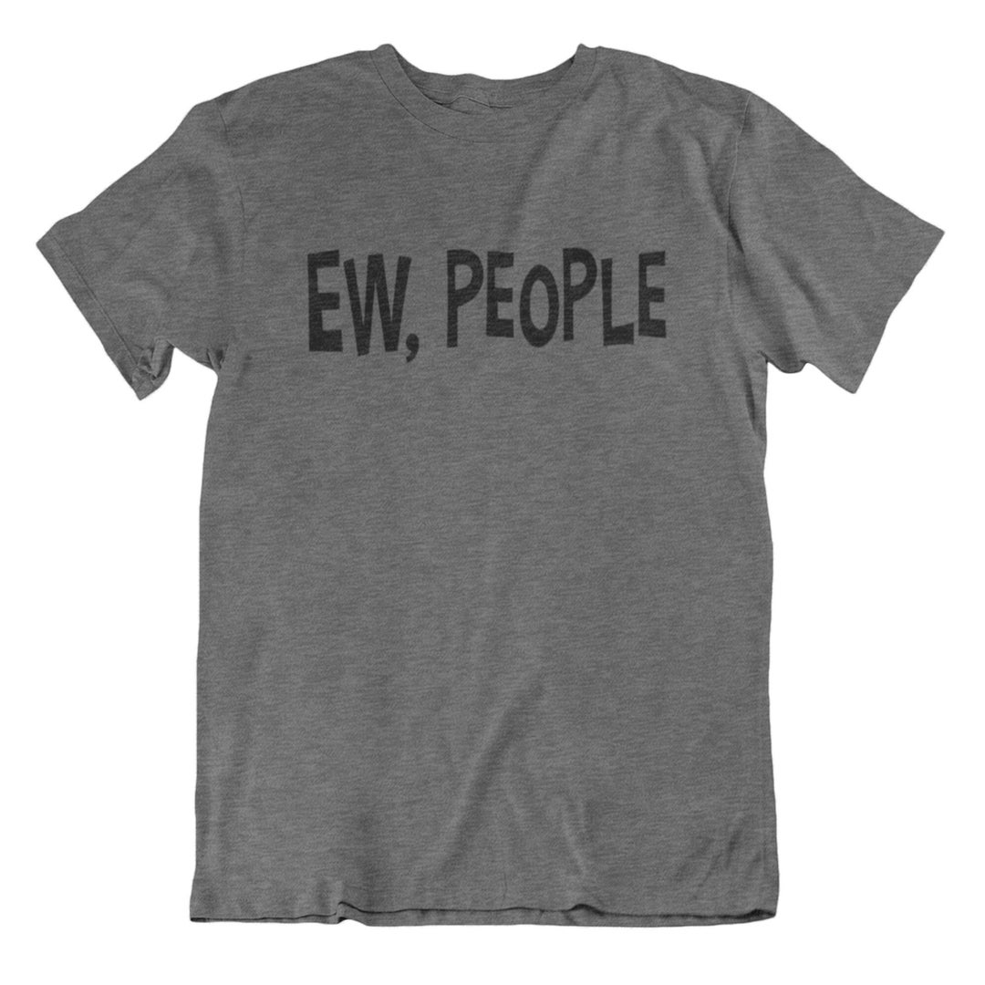 Ew People, Graphic Tees, Funny Shirts, Girl Tshirt, Graphic Tshirts ...
