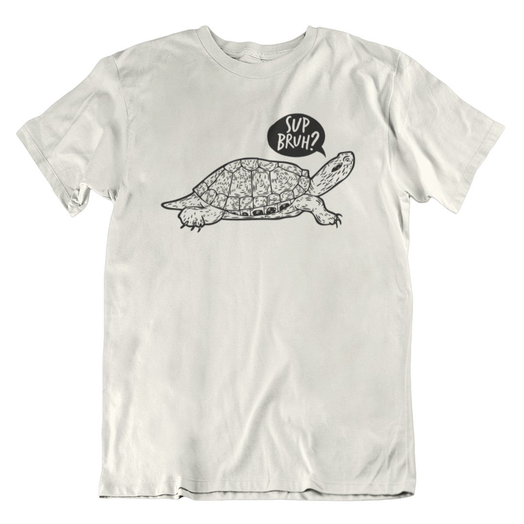 Sup Bruh Turtle, Graphic Tees, Funny Shirts, Mens Tshirt, Graphic ...