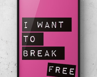 I Want to Break Free Poster - Etsy