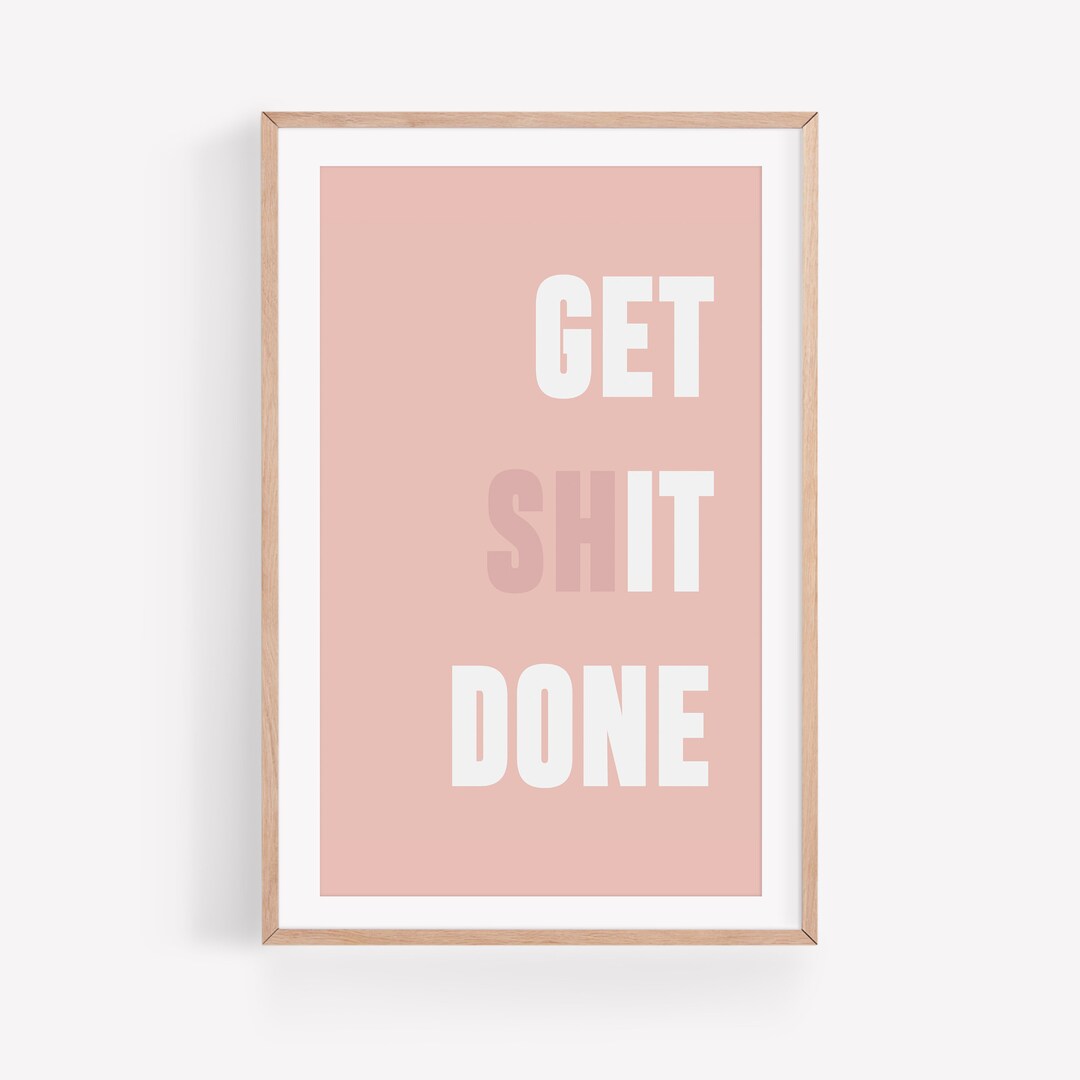 Get Sh*t Done Print, Minimalist Typography Poster (digital Download) - Etsy