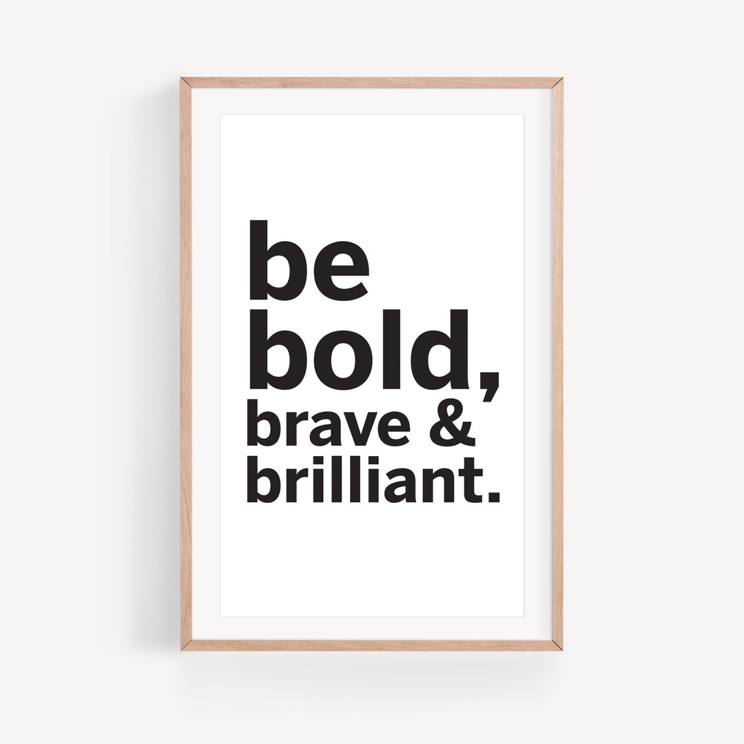 Be Bold Brave Brilliant Quote Print, Minimalist Wall Art (digital ...