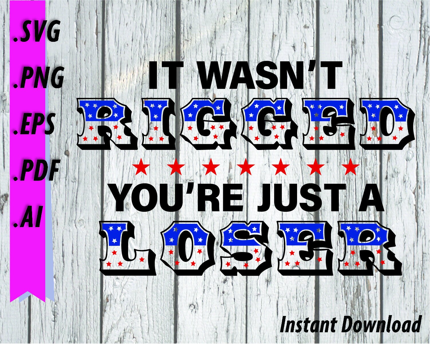 It Wasnt Rigged SVG Youre Just a Loser Clipart Président | Etsy