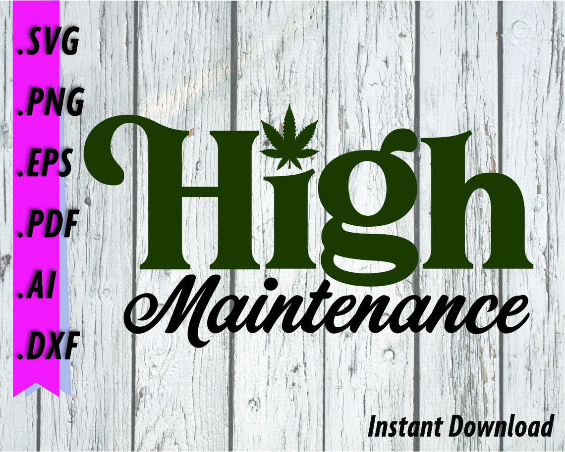 Marijuana SVG High Maintenance Clipart Pot Leaf DXF Weed - Etsy Ireland