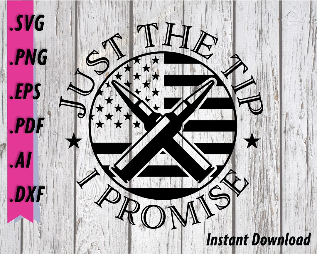 Just The Tip Svg Bullet Clipart With Flag Just The Tip I Promise Dxf Etsy