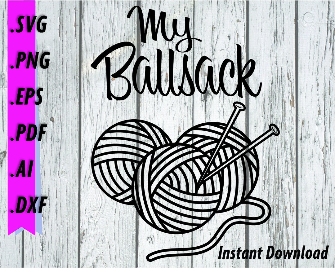 My Ballsack SVG - Ball of Yarn, Crafting Bag, Knitting, Knit ...