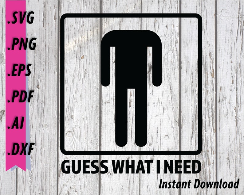 Guess What I Need SVG - Need Head Clipart - Adult Funny Mature Oral Sex ...